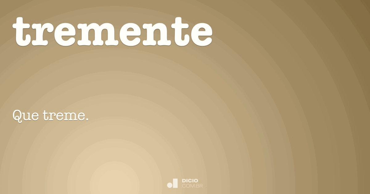 Tremente - Dicio, Dicionário Online de Português