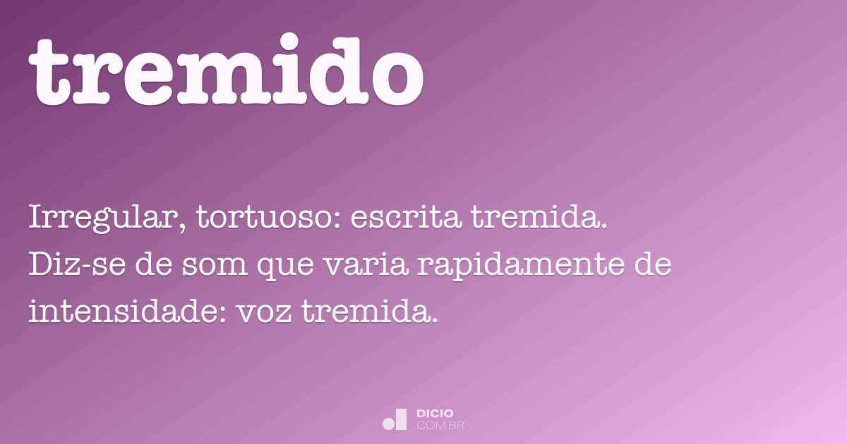 Tremido - Dicio, Dicionário Online de Português