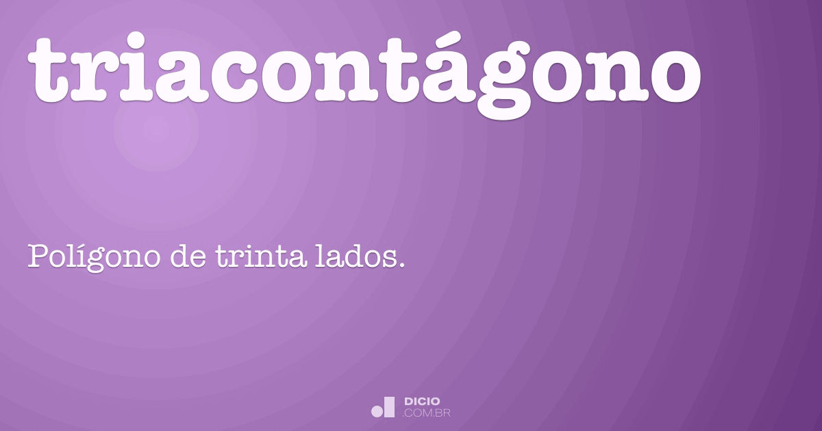 Triacontágono - Dicio, Dicionário Online de Português