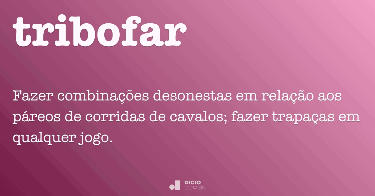 Tribofar - Dicio, Dicionário Online de Português