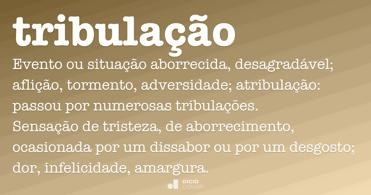 Tribulação - Dicio, Dicionário Online de Português