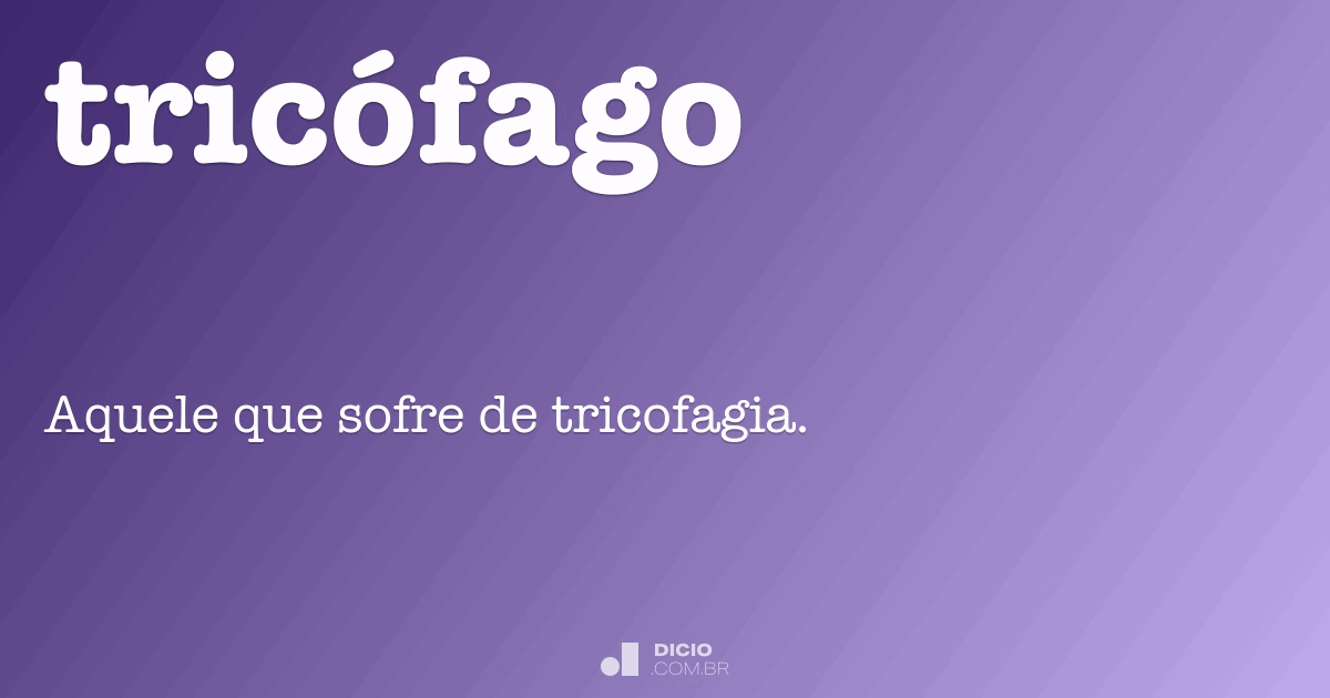 Tricófago - Dicio, Dicionário Online de Português