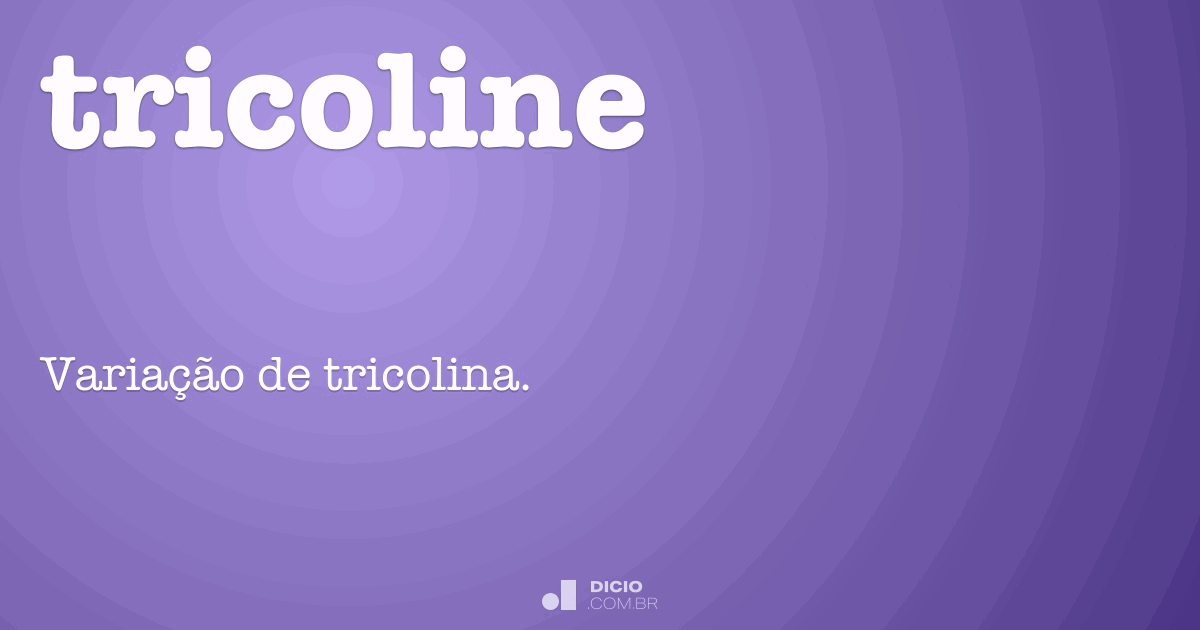 Tricoline - Dicio, Dicionário Online de Português