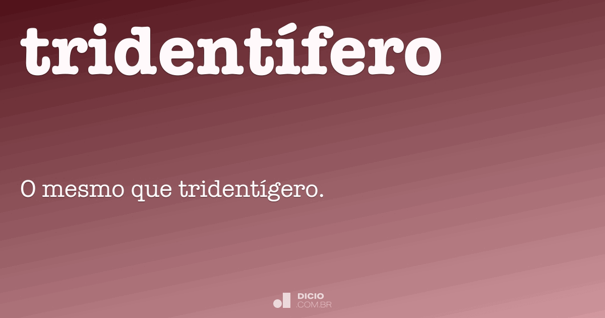 Tridentífero - Dicio, Dicionário Online de Português