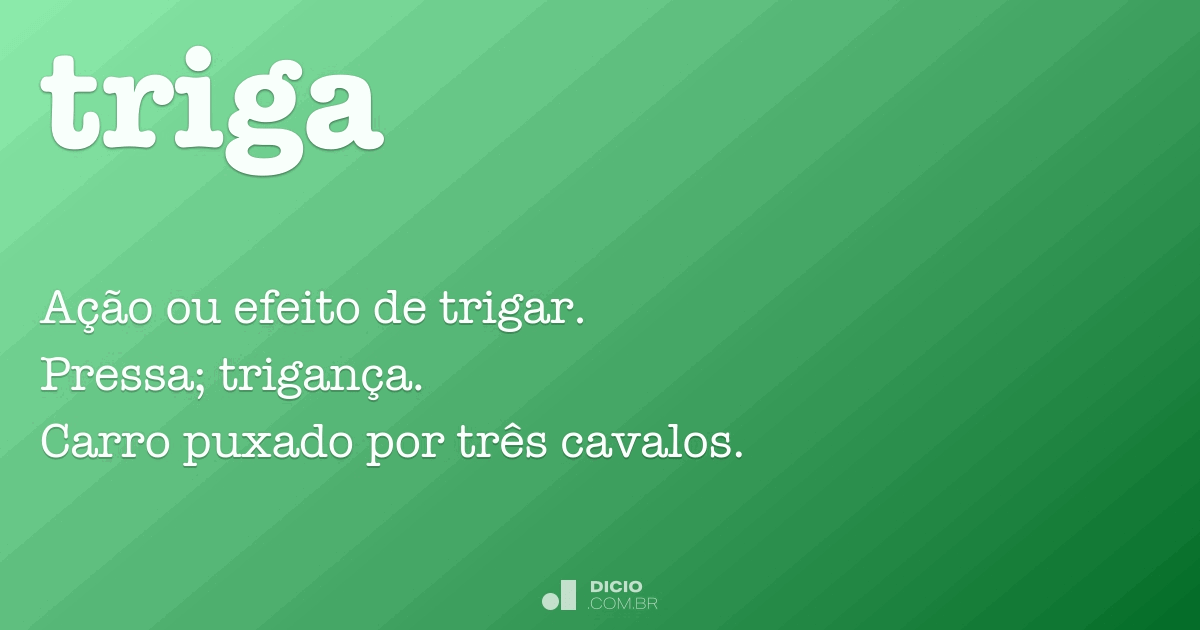 Triga - Dicio, Dicionário Online de Português
