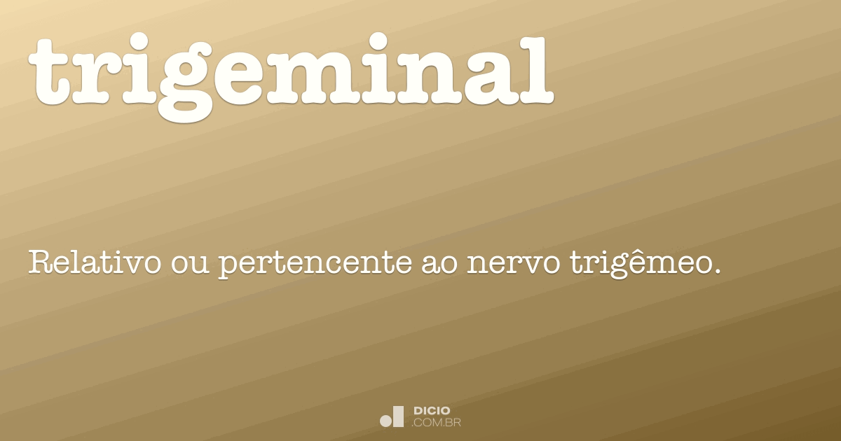 Trigeminal - Dicio, Dicionário Online de Português