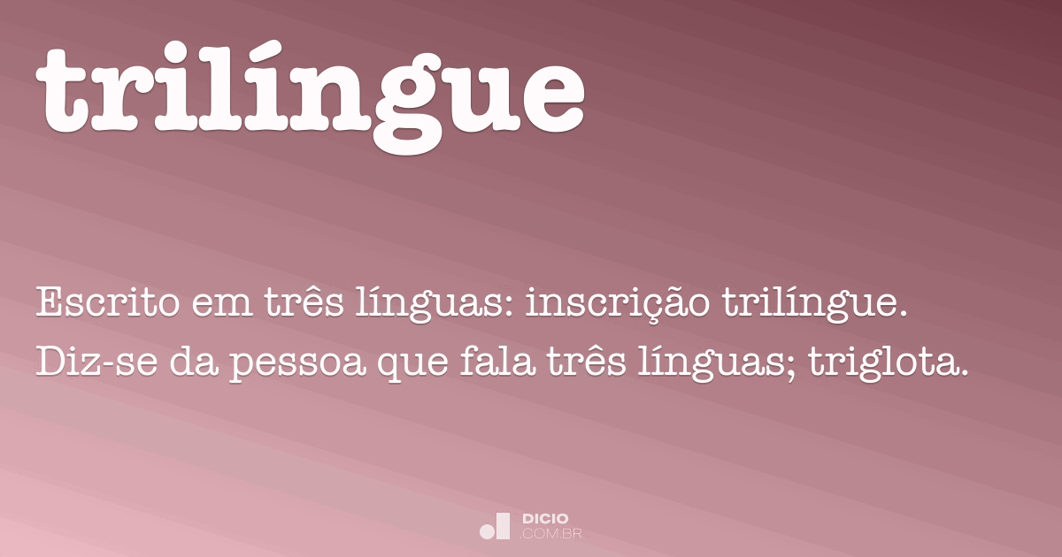 Trilíngue - Dicio, Dicionário Online de Português