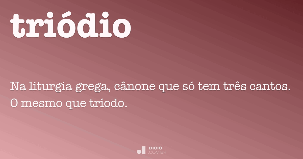 Triódio - Dicio, Dicionário Online de Português