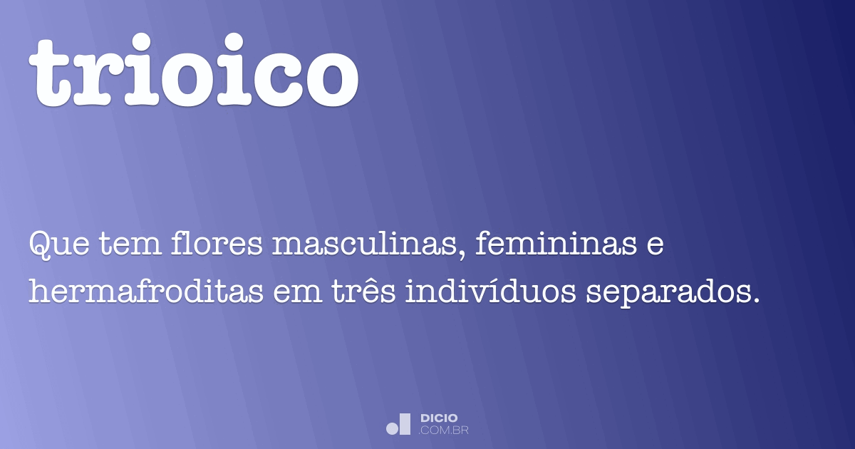 Trioico - Dicio, Dicionário Online de Português