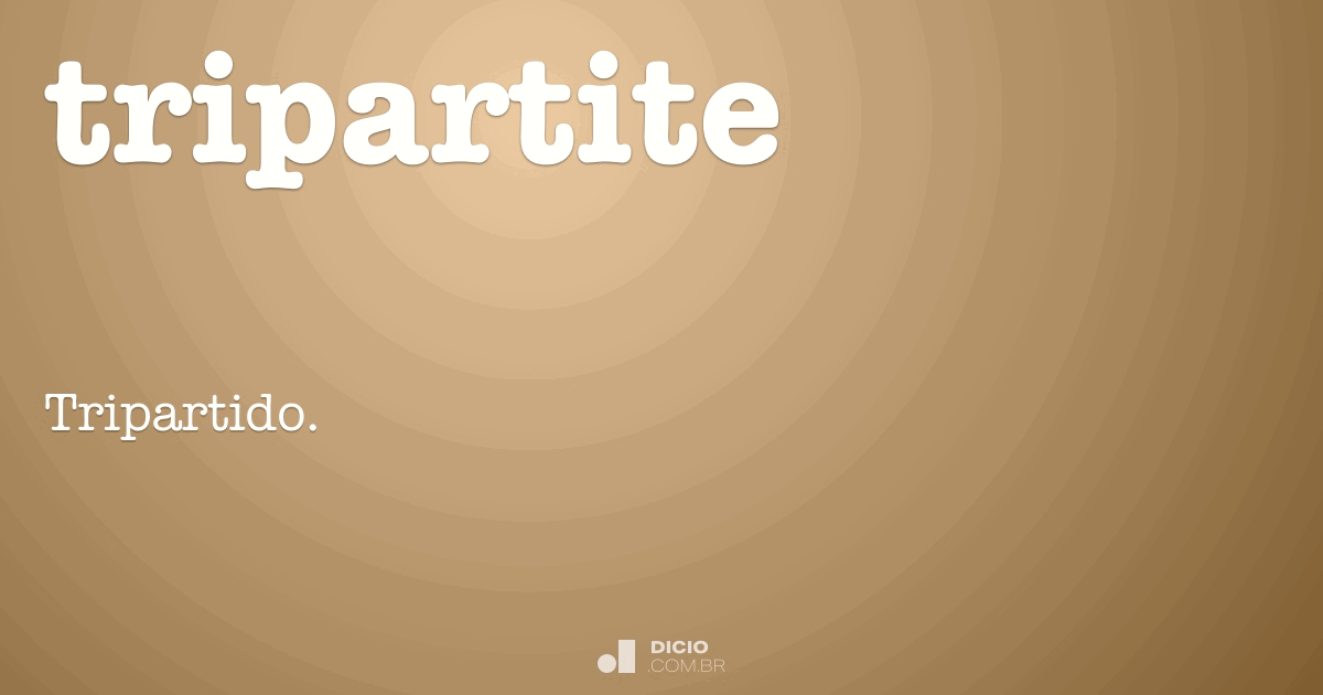 Tripartite - Dicio, Dicionário Online de Português