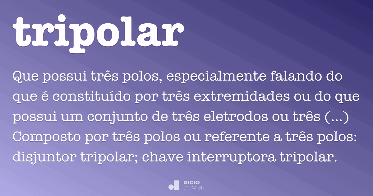 Tripolar - Dicio, Dicionário Online de Português