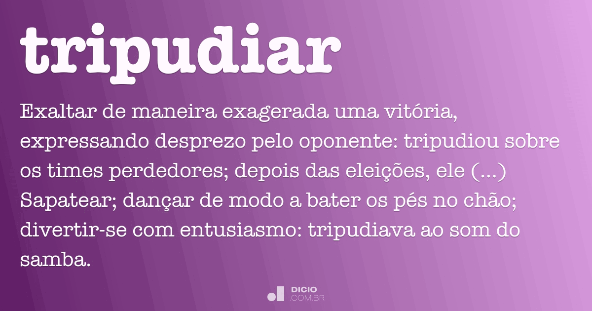 Tripudiar - Dicio, Dicionário Online de Português