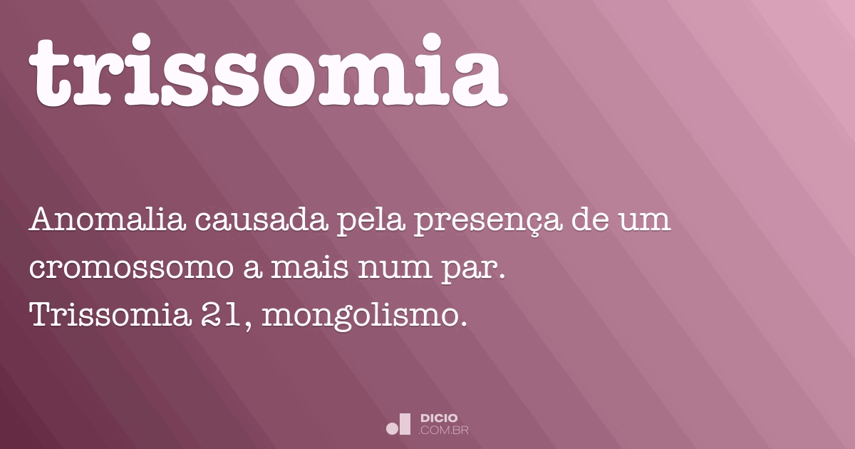 Trissomia - Dicio, Dicionário Online de Português
