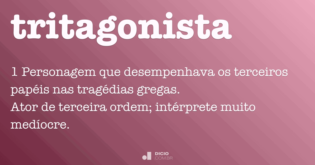 Tritagonista - Dicio, Dicionário Online de Português