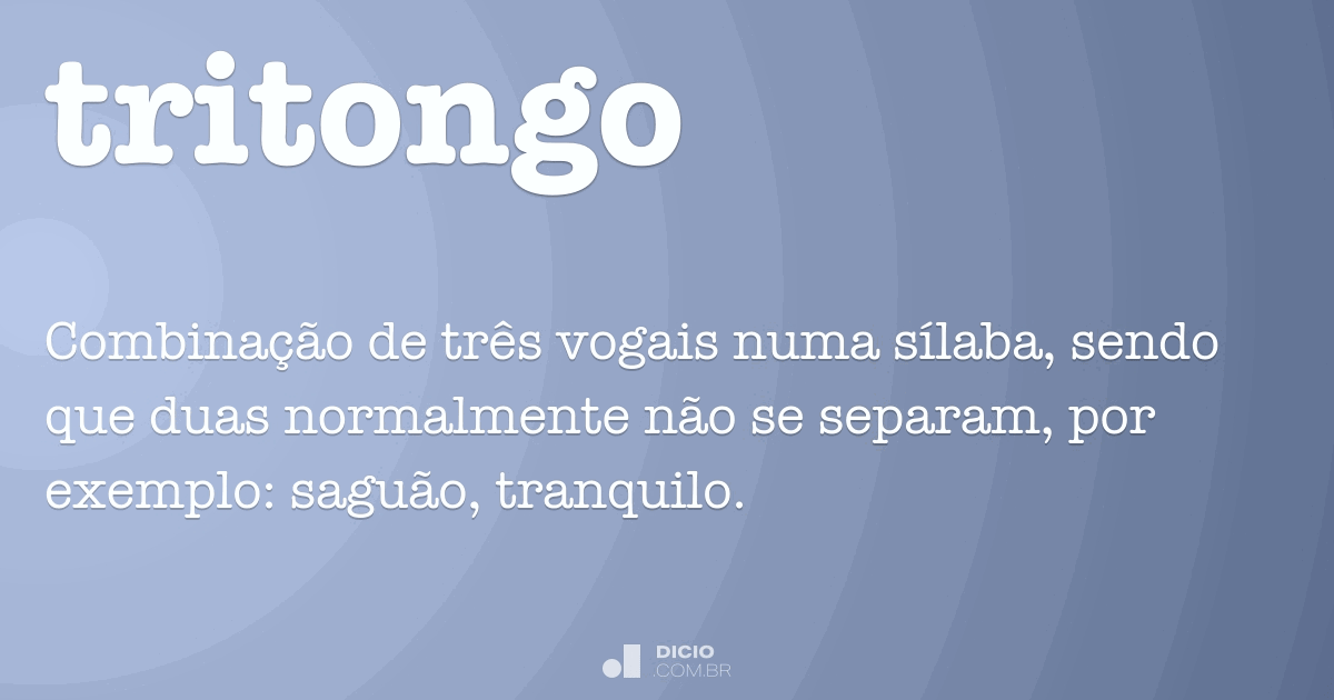 Tritongo - Dicio, Dicionário Online de Português
