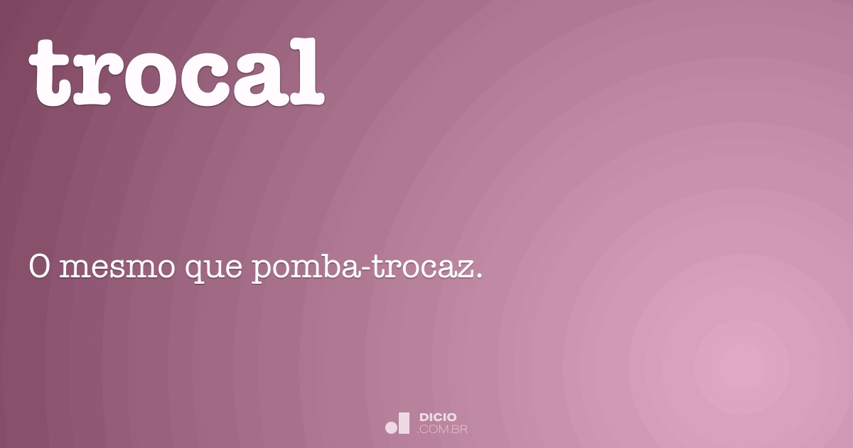 Trocal - Dicio, Dicionário Online de Português