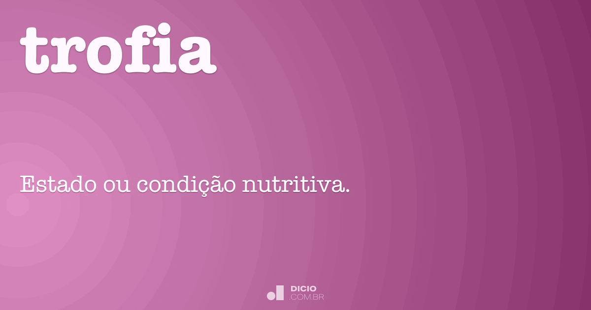 Trofia - Dicio, Dicionário Online de Português