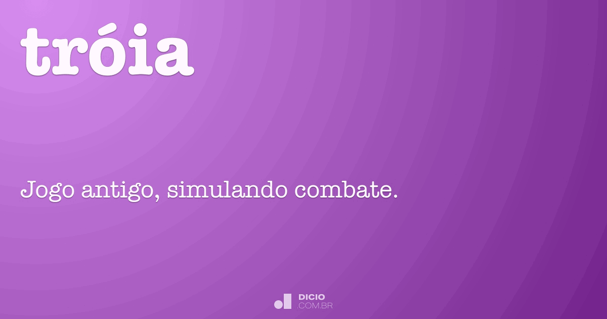Tróia - Dicio, Dicionário Online de Português