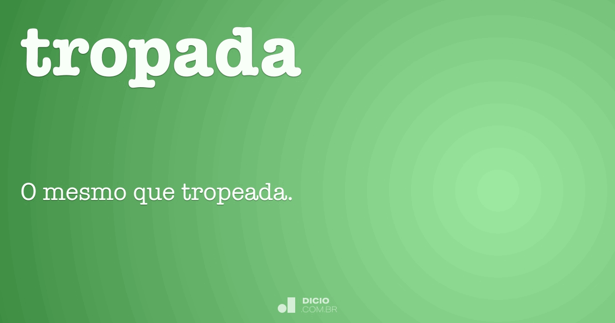 Tropada - Dicio, Dicionário Online de Português