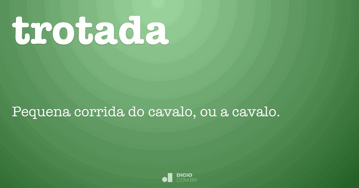 Trotada - Dicio, Dicionário Online de Português