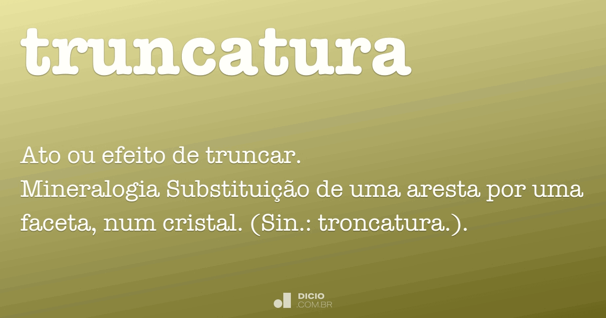 Truncatura - Dicio, Dicionário Online de Português