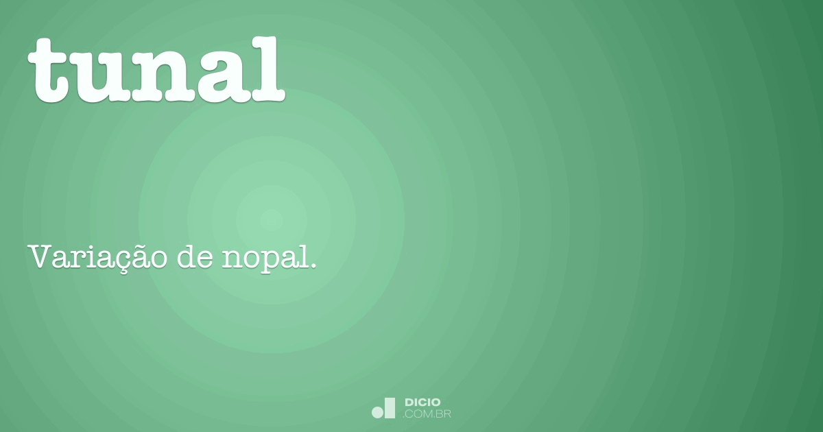 Tunal - Dicio, Dicionário Online de Português
