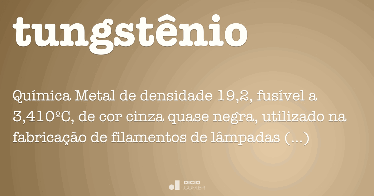 Tungstênio - Dicio, Dicionário Online de Português