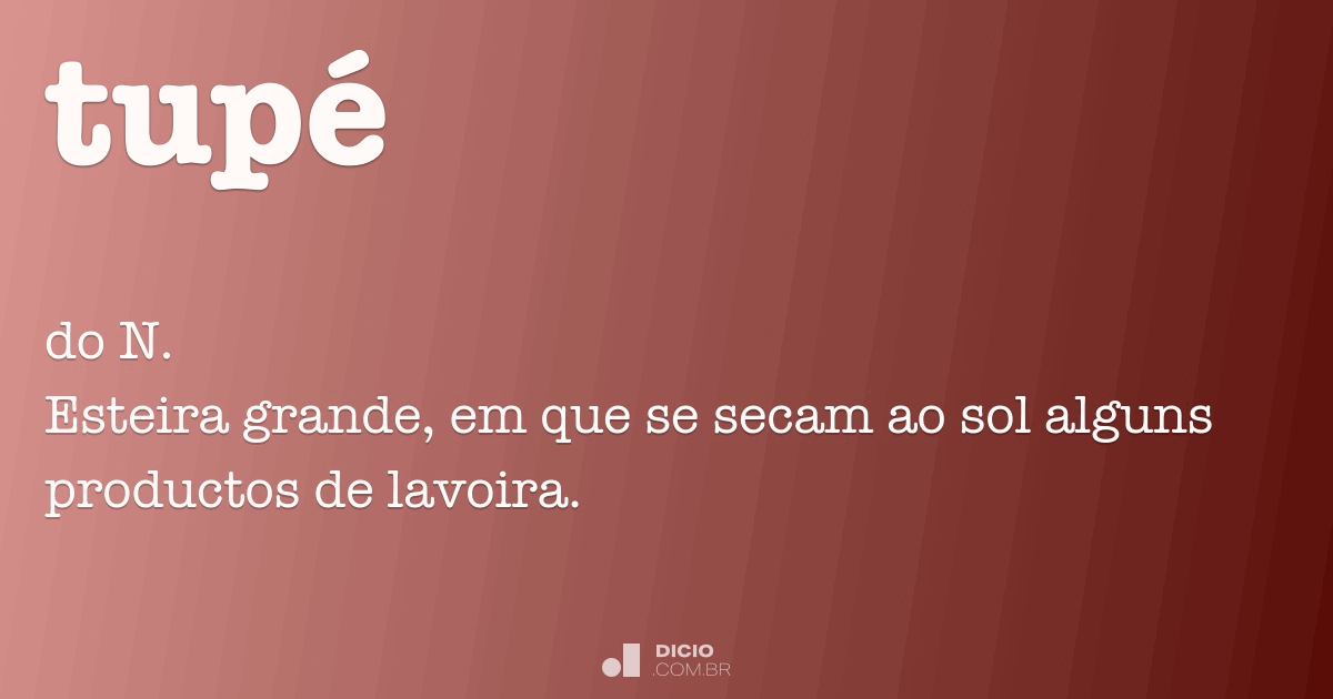 Tupé - Dicio, Dicionário Online de Português