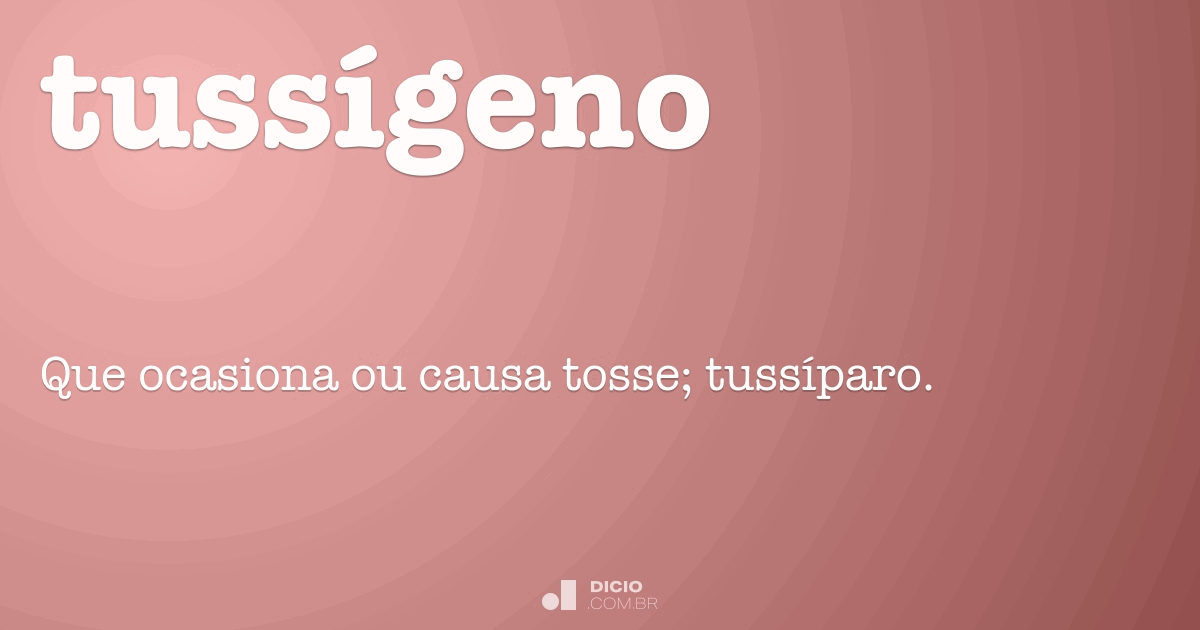 Tussígeno - Dicio, Dicionário Online de Português