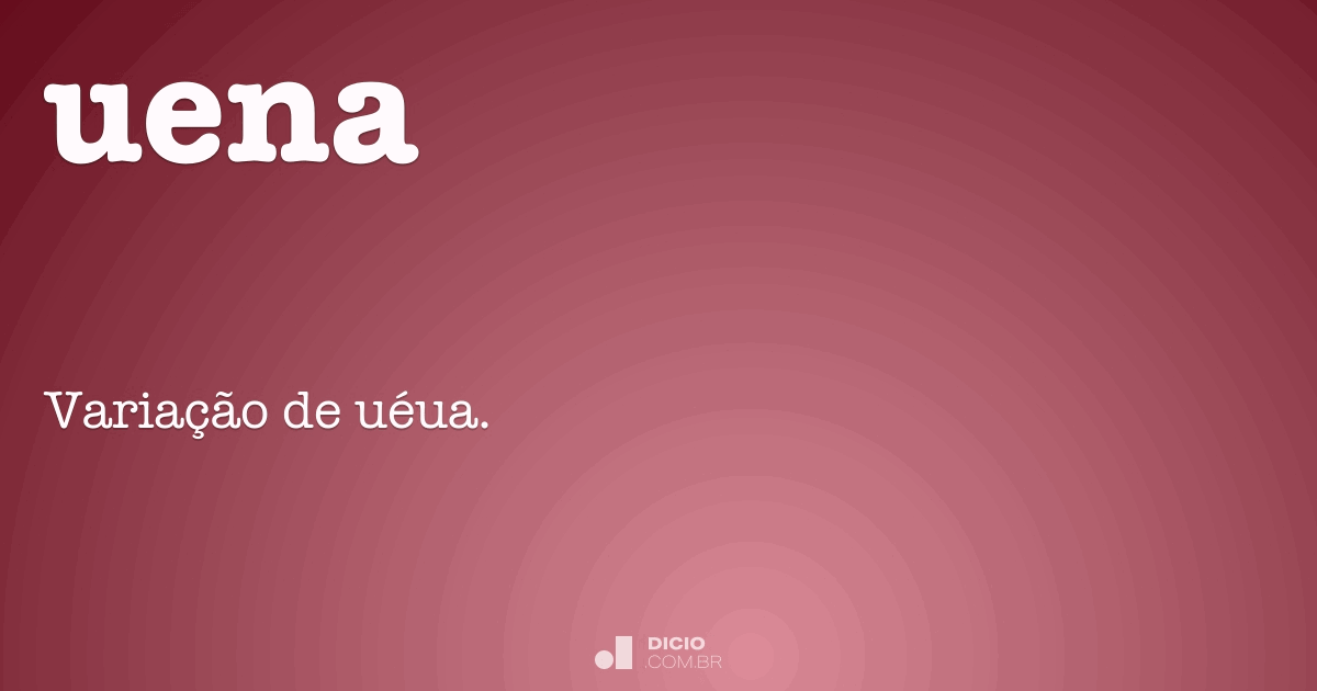 Uena - Dicio, Dicionário Online de Português