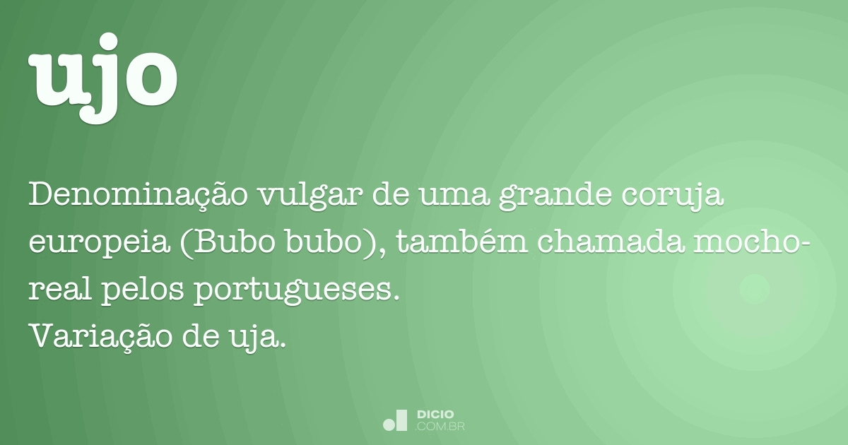 Ujo - Dicio, Dicionário Online de Português
