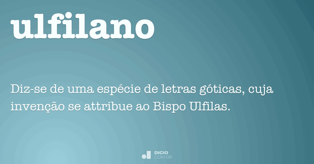 Ulfilano - Dicio, Dicionário Online de Português