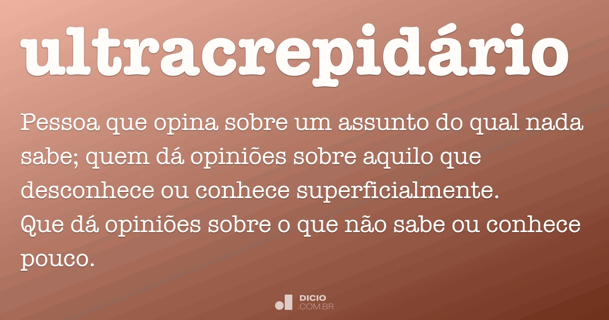 Ultracrepidário - Dicio, Dicionário Online de Português