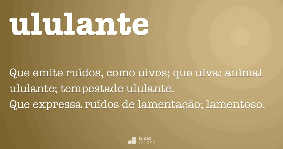 Ululante - Dicio, Dicionário Online de Português