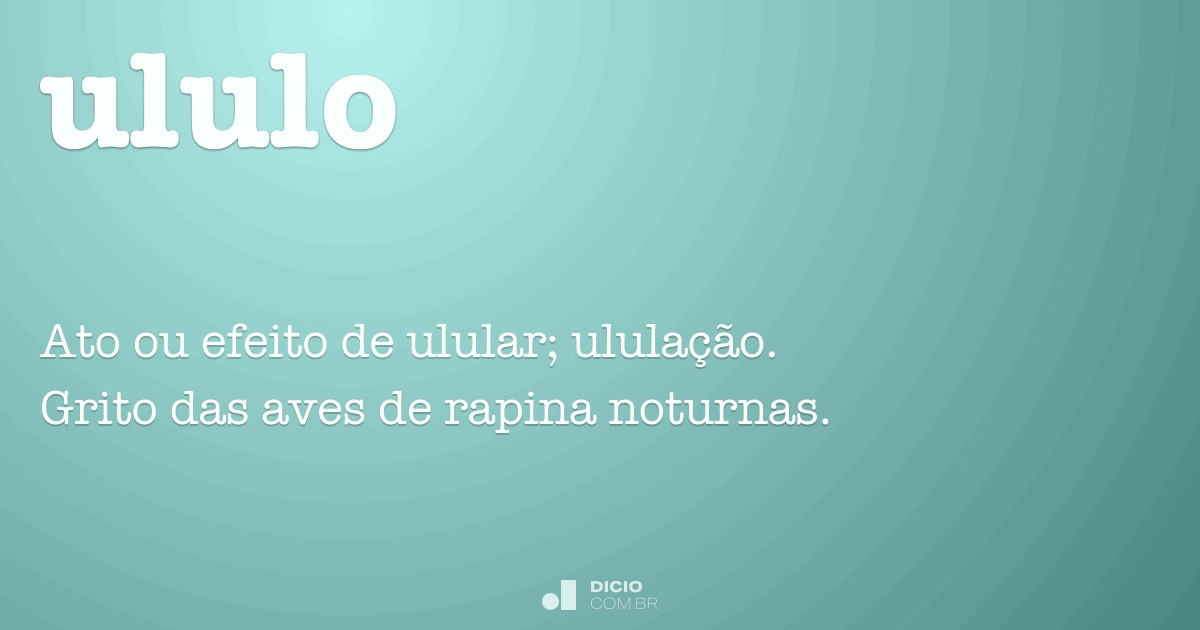 Ululo - Dicio, Dicionário Online de Português