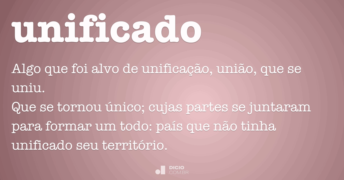 Unificado - Dicio, Dicionário Online de Português Unificado - Dicio, Dicionário Online de Português