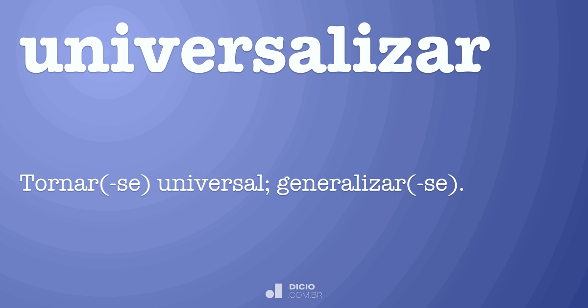 Universalizar - Dicio, Dicionário Online de Português