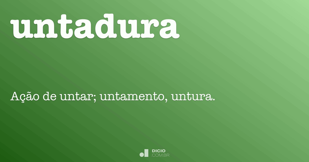 Untadura - Dicio, Dicionário Online de Português