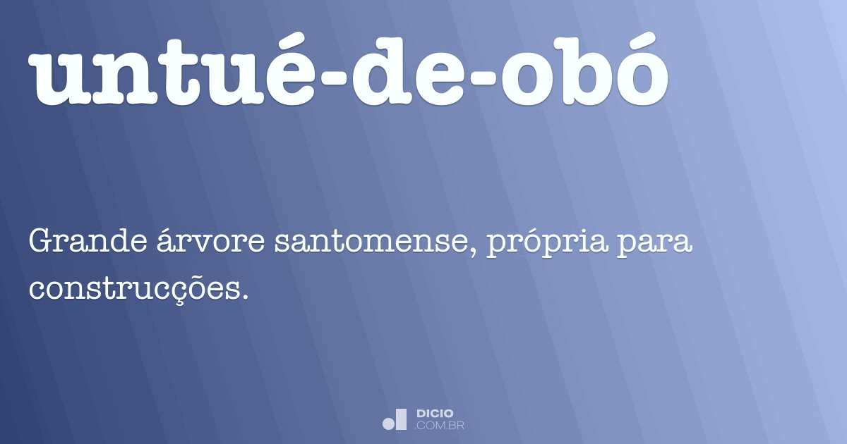 Untué-de-obó - Dicio, Dicionário Online de Português