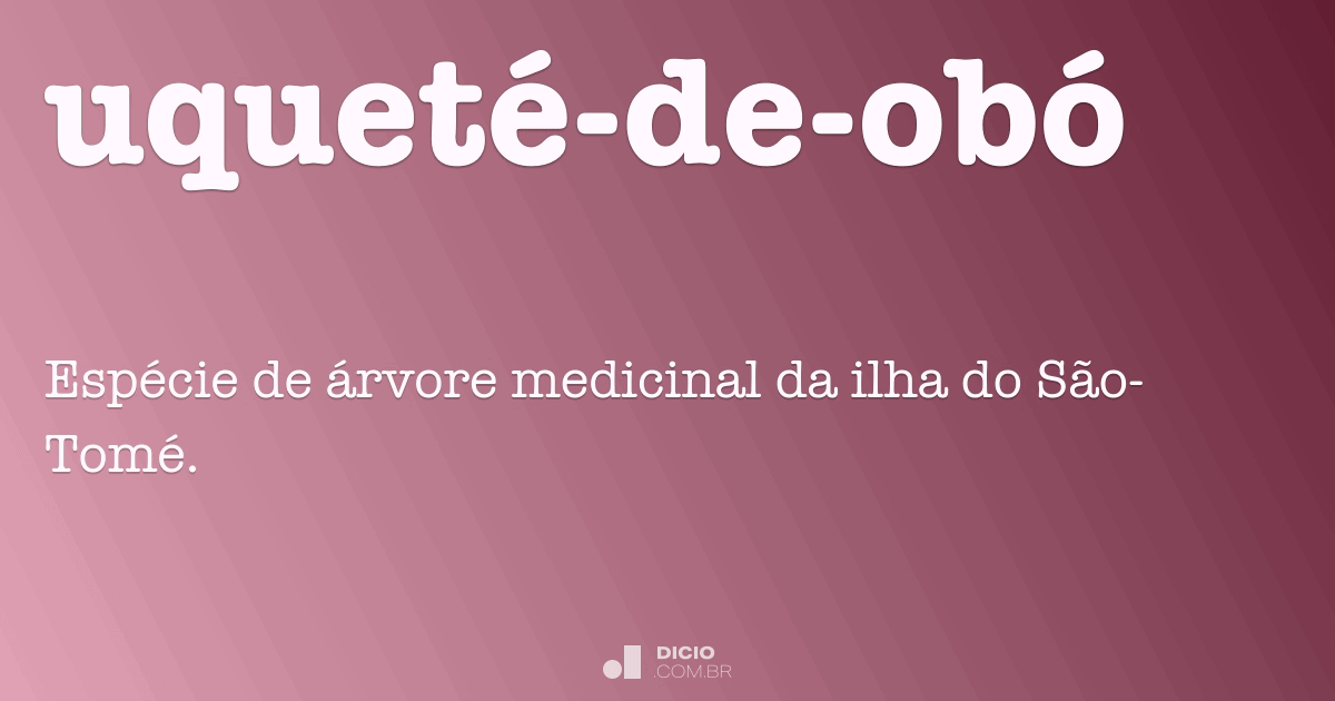 Uqueté-de-obó - Dicio, Dicionário Online de Português