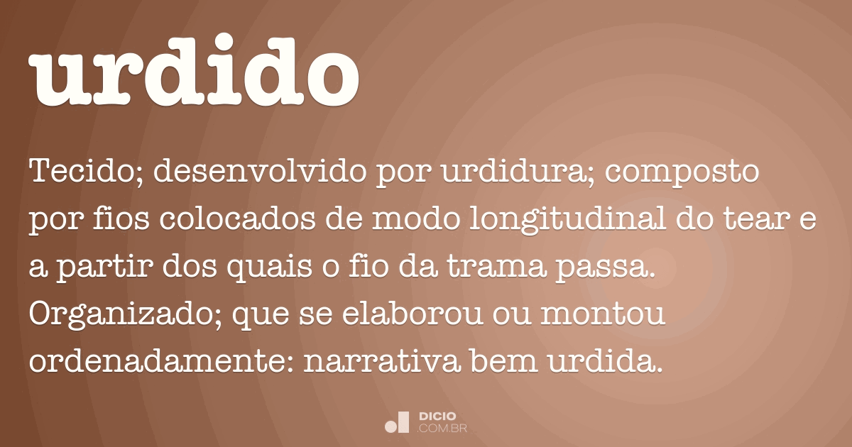 Urdido - Dicio, Dicionário Online de Português