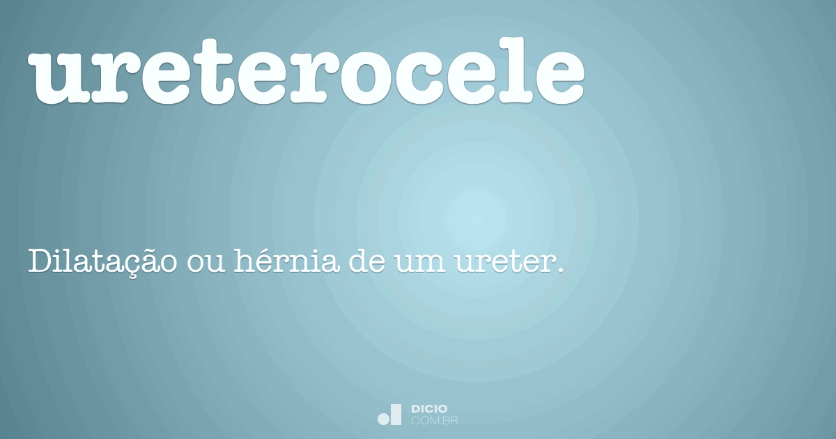 Ureterocele - Dicio, Dicionário Online de Português