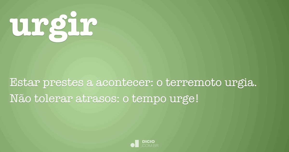 Urgir - Dicio, Dicionário Online de Português