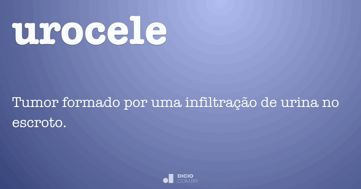 Urocele - Dicio, Dicionário Online de Português