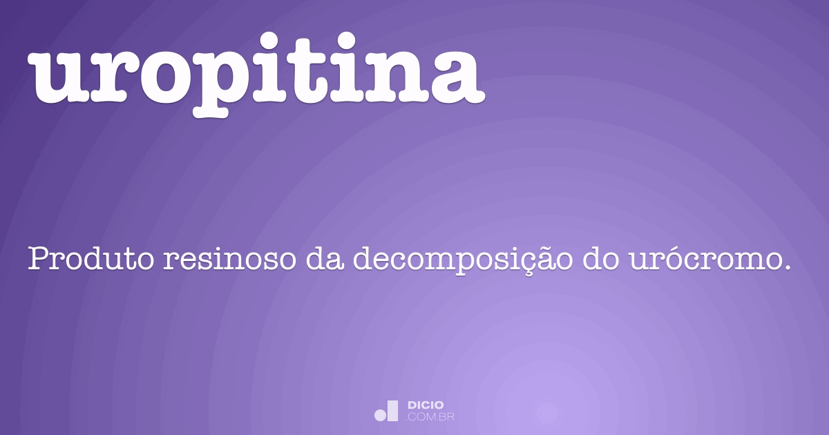 Uropitina - Dicio, Dicionário Online de Português