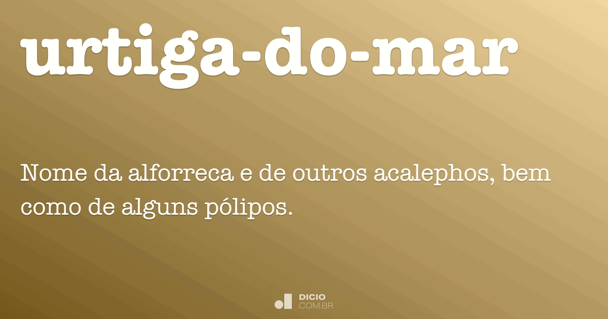 Urtiga-do-mar - Dicio, Dicionário Online de Português