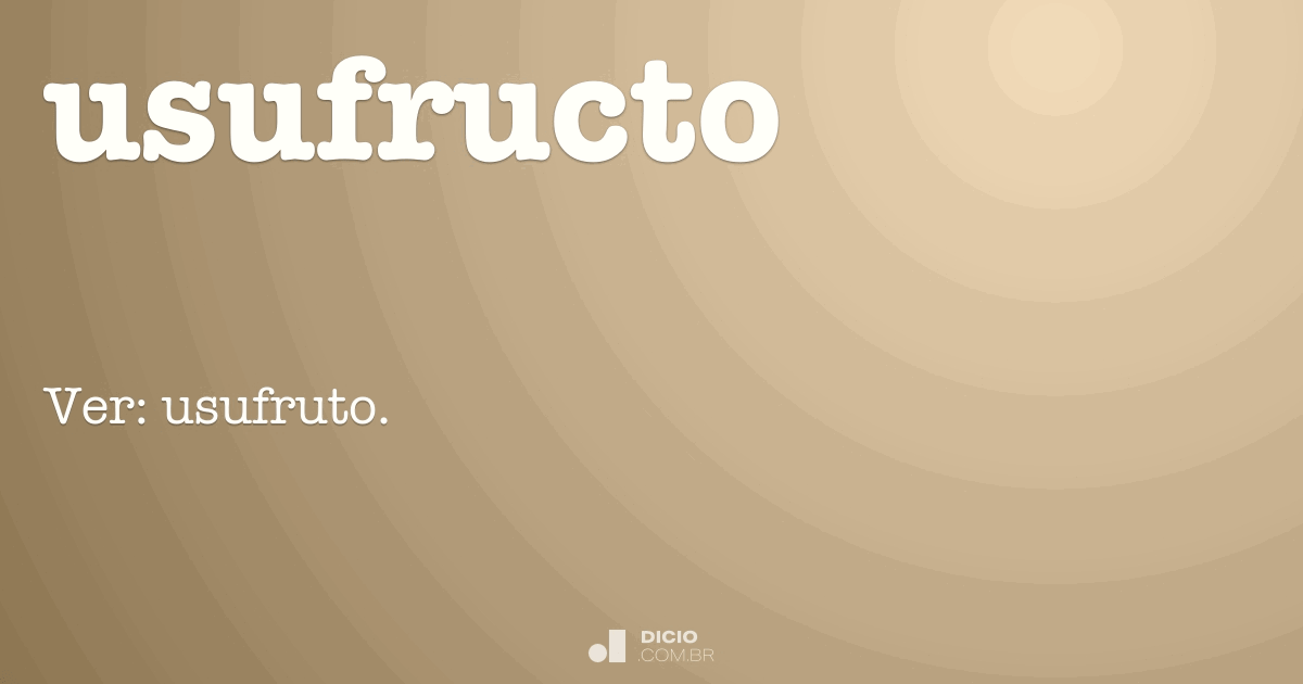 Usufructo - Dicio, Dicionário Online de Português