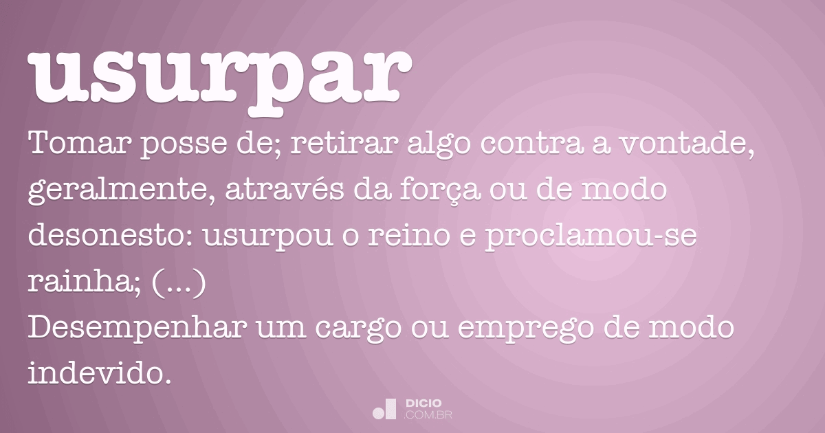 Usurpar - Dicio, Dicionário Online de Português