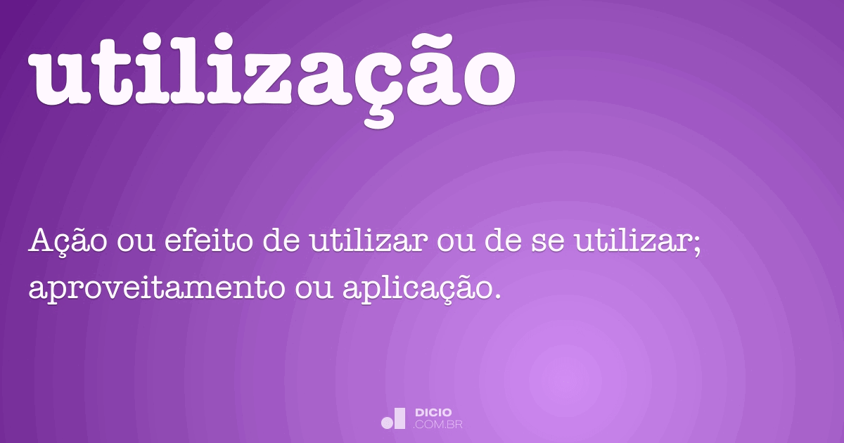 Utilização - Dicio, Dicionário Online de Português