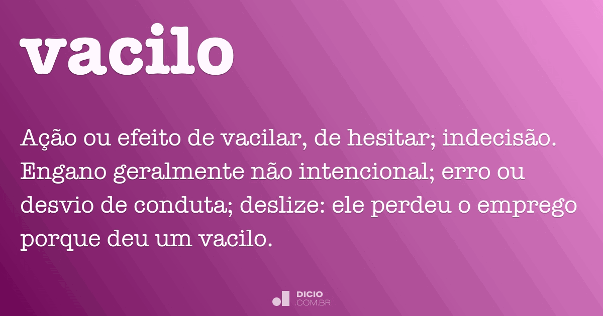 Vacilo - Dicio, Dicionário Online de Português